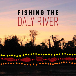 Territory Stories - Fishing the Daly River